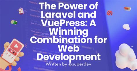The Power Of Laravel And Vuepress A Winning Combination For Web Development Devdojo