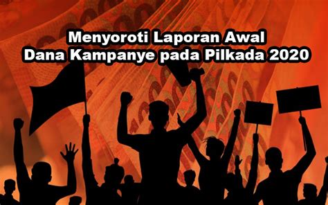 Menyoroti Laporan Awal Dana Kampanye Pada Pilkada The Indonesian Institute