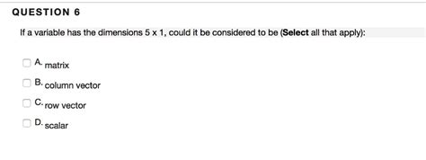 solved if a variable has the dimensions 5 x 1 could it be considered