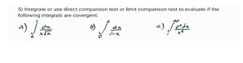 solved integrate or ﻿use direct comparison test or limit