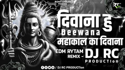 Deewana Hun Deewana Mahakal Ka Deewana Edm Rytam Remix Dj Rc