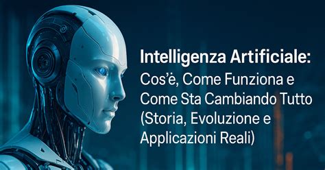 Intelligenza Artificiale Cos è Storia ed Esempi Reali 2025 Creativemotions