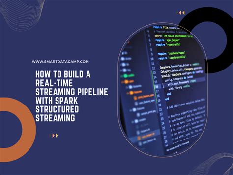 How To Build A Real Time Streaming Pipeline With Spark Structured Streaming