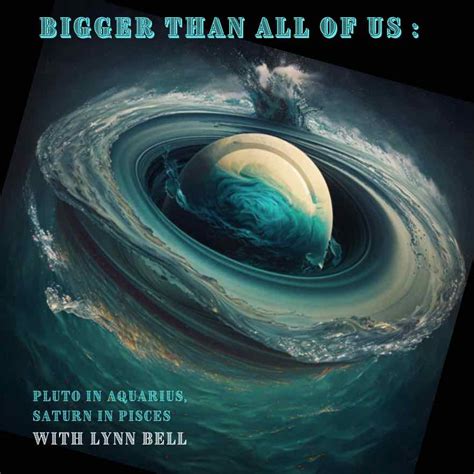 March 2nd Bigger Than All Of Us Pluto In Aquarius Saturn In Pisces