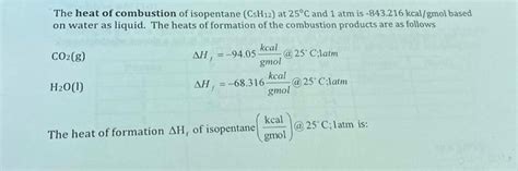 Solved The Heat Of Combustion Of Isopentane Csh12 At 25°c
