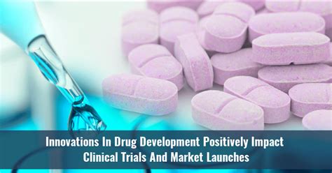 Innovations In Drug Development Positively Impact Clinical Trials And