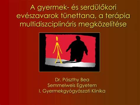 PPT A gyermek és serdülőkori evészavarok tünettana a terápia multidiszciplináris