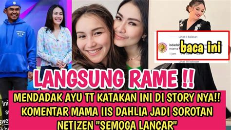 MENDADAK AYU TT KATAKAN SOAL INI DI STORY NYA KOMENTAR IIS DAHLIA JADI