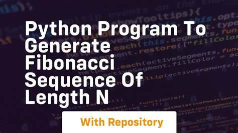 Python Program To Generate Fibonacci Sequence Of Length N Youtube