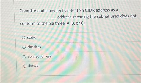 solved comptia and many techs refer to a cidr address as a