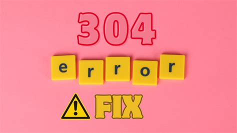 5 Ways On How To Fix 304 Not Modified Status Code Error