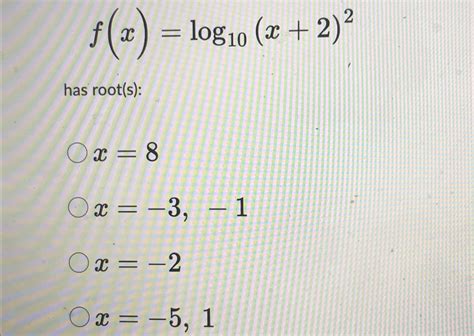 Solved F X Log X Has Root S X X X X Chegg Com