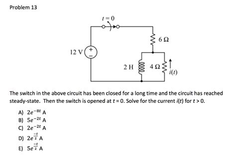 Solved Problem 13 6Ω 12 V 2 H 4Ω I T The Switch In The