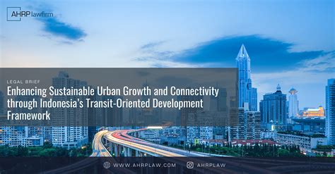 Enhancing Sustainable Urban Growth And Connectivity Through Indonesias Transit Oriented Enhancing Sustainable Urban Growth And Connectivity Through Indonesias Transit Oriented