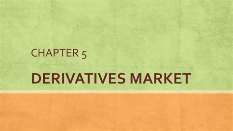 FIN435 Chapter 5 FIN435 Material Notes CHAPTER 5 DERIVATIVES MARKET