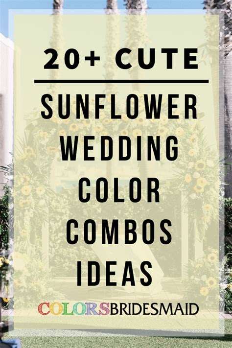 20 Cute Sunflower Wedding Color Combos Ideas Colorsbridesmaid