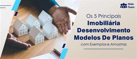 Os 5 principais modelos de planos de desenvolvimento imobiliário