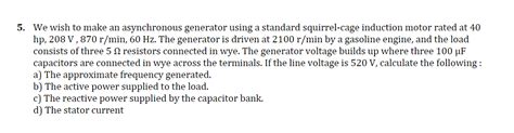 Solved We Wish To Make An Asynchronous Generator Using A