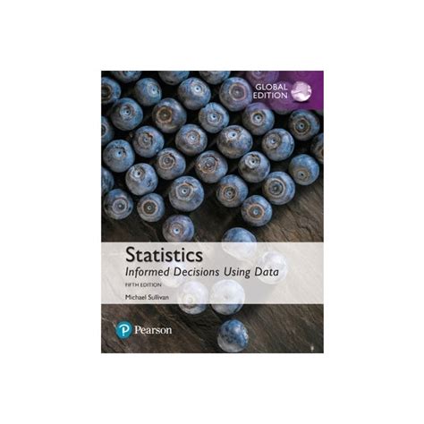 Statistics Informed Decisions Using Data Global Edition By Michael
