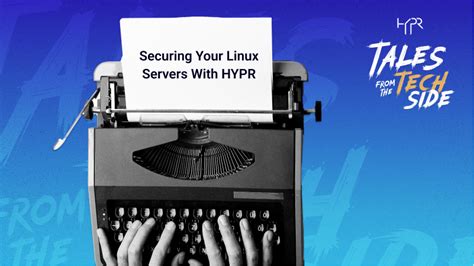 Securing Your Linux Servers With Hypr Security Boulevard