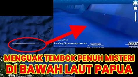 Menguak Tembok Penuh Misteri Di Bawah Laut Papua Youtube