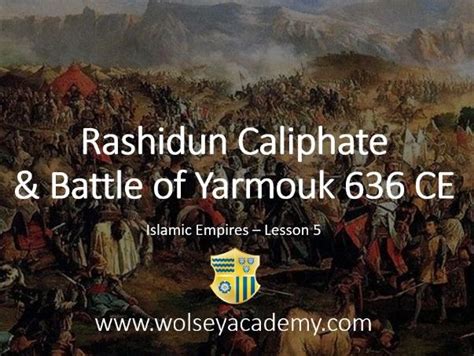 Islamic Empires Early Islam Rashidun Caliphate And Battle Of Yarmouk