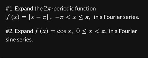 Solved 1 Expand the 2π periodic function f x xπ π Chegg com