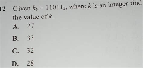 Solved 12 Given K8110112 Where K Is An Integer Find The Value Of