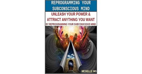 Reprogramming Your Subconscious Mind Unleash Your Power And Attract