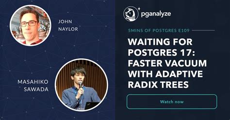 waiting for postgres 17 faster vacuum with adaptive radix trees