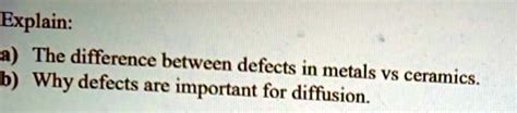 Explain 9 The Difference Between Defects In B Why Defects Are Metals Vs