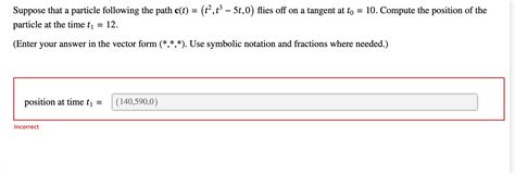 Solved Suppose That A Particle Following The Path