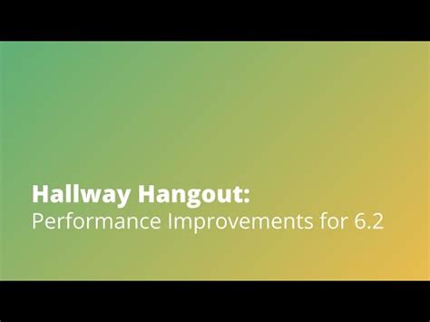 Hallway Hangout Performance Improvements For WordPress 6 2 Make