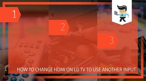 How To Change HDMI On LG TV In Order To Use Another Input