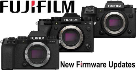 firmware updates for fujifilm x t5 x h2 and x s10 fuji rumors