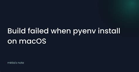 Build Failed When Pyenv Install On Macos Mktias Note