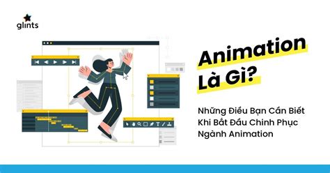 Animation Là Gì Những Điều Bạn Cần Biết Khi Bắt Đầu Chinh Phục Ngành Animation Kabala Career