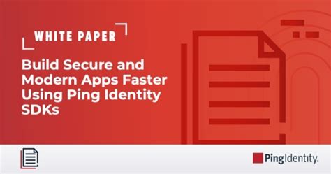 Build Secure And Modern Apps Faster Using Ping Identity Sdks