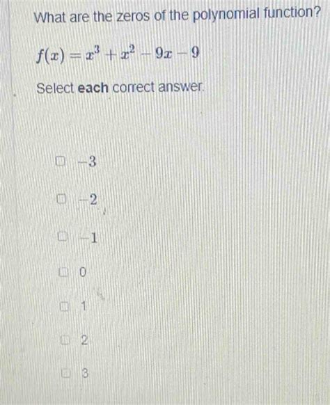 Solved What Are The Zeros Of The Polynomial Function F X X 3 X 2 9x