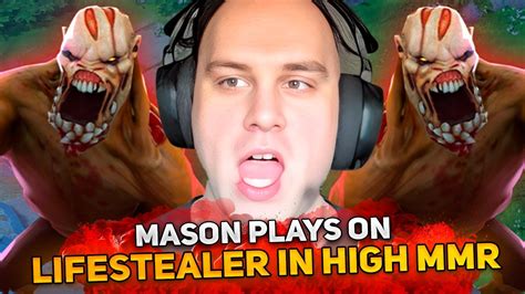 Mason Plays On Lifestealer In High Mmr Youtube
