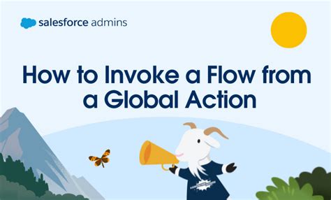 How To Invoke A Flow From A Global Action Salesforce Admins