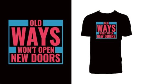 Premium Vector Old Ways Wont Open New Doors Typography T Shirt Design