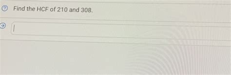 Solved Find The Hcf Of 210 And 308 Math