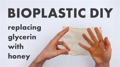 Homemade Bioplastic Replacing Glycerin With Honey Youtube
