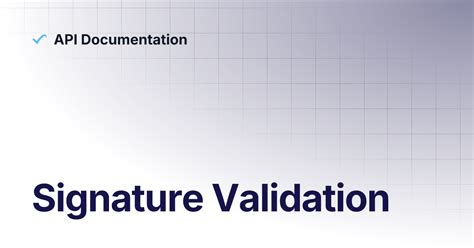 Signature Validation Api Documentation