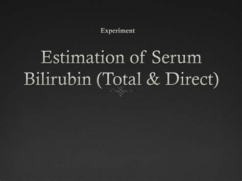 Ppt Estimation Of Serum Bilirubin Total And Direct Powerpoint Presentation Id 9654592
