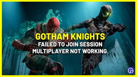 Gotham Knights Failed To Join Session Multiplayer Not Working