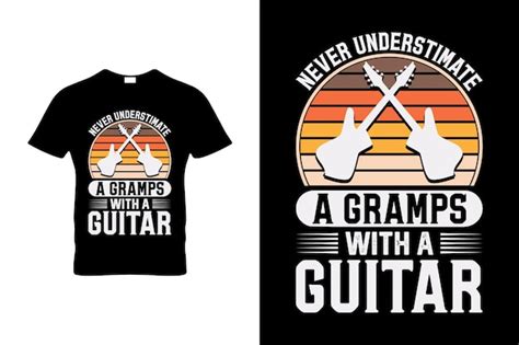 Una Camiseta Que Dice Nunca Entiendas A Un Abuelo Con Una Guitarra Vector Premium