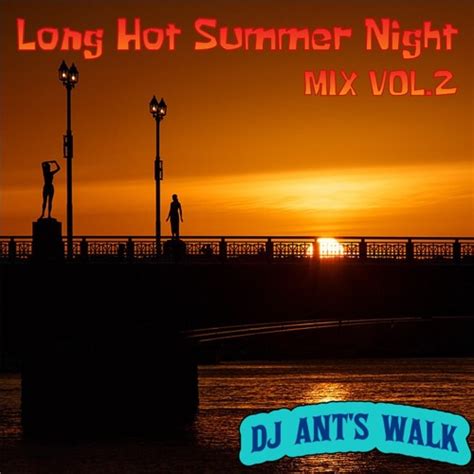 Stream Long Hot Summer Night Mix Vol2 By Dj Ants Walk🐜 Listen