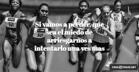 Si vamos a perder que sea el miedo de Imágenes Crea Tu Frase